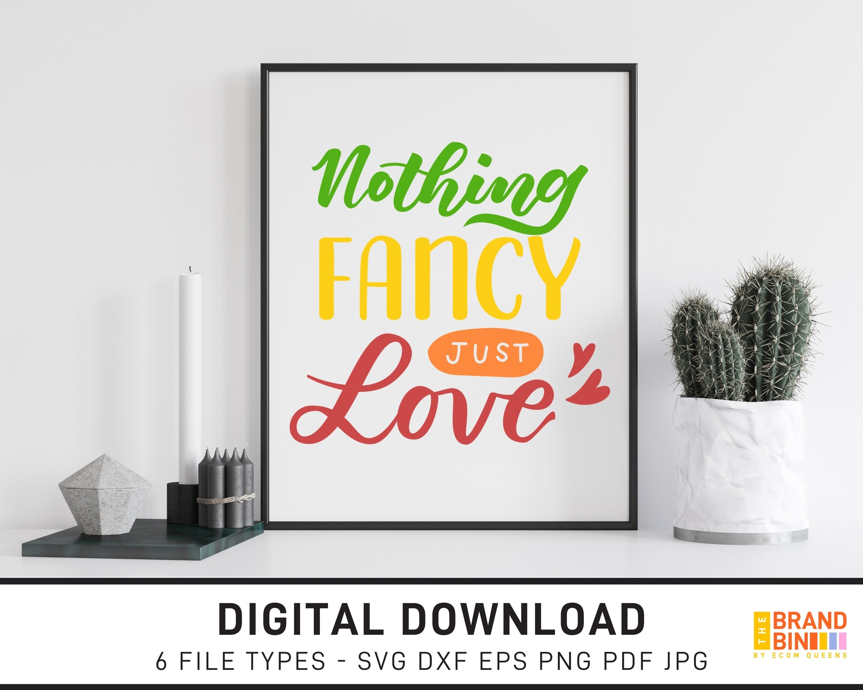 Nothing Fancy Just Love - SVG Digital Download – The Brand Bin